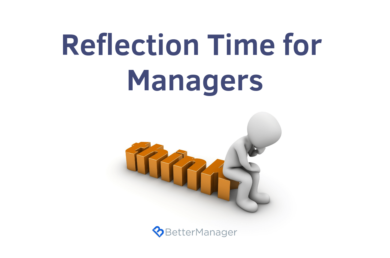 Reflection Time For Managers • BetterManager