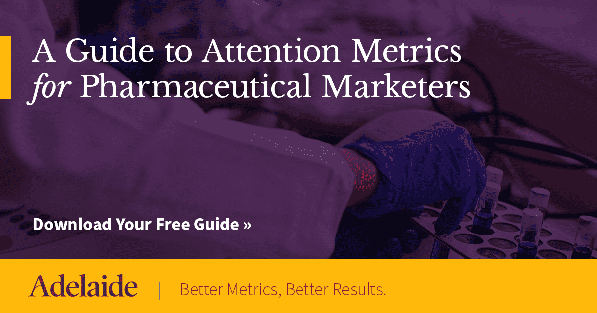 A Free Guide to Attention Metrics for Pharmaceutical Marketers