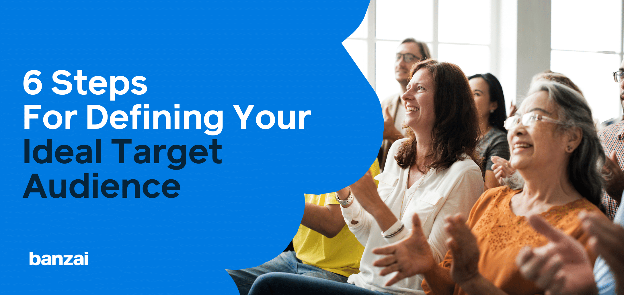 6 Steps For Defining Your Ideal Target Audience