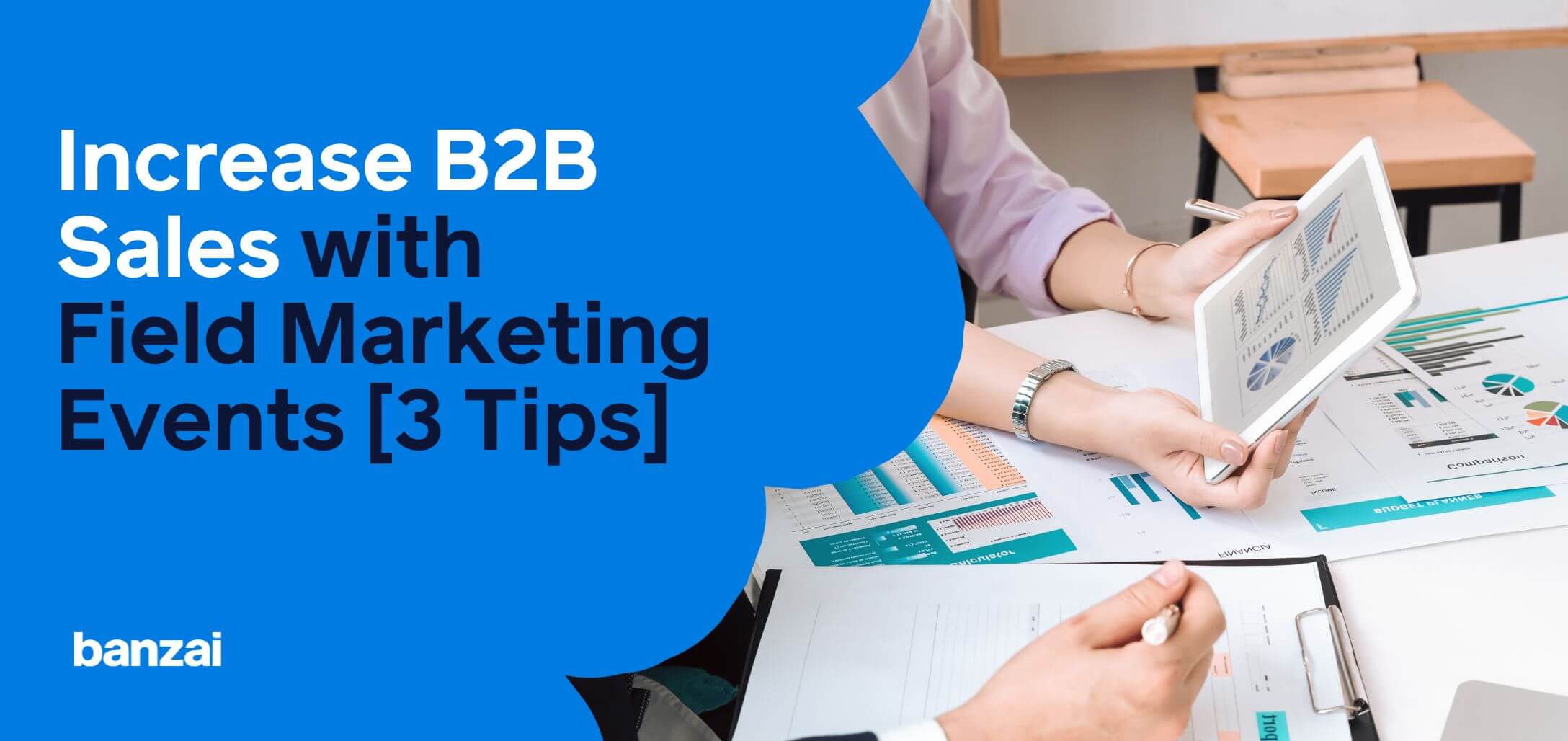 Increase B2B Sales with Field Marketing Events [3 Tips]