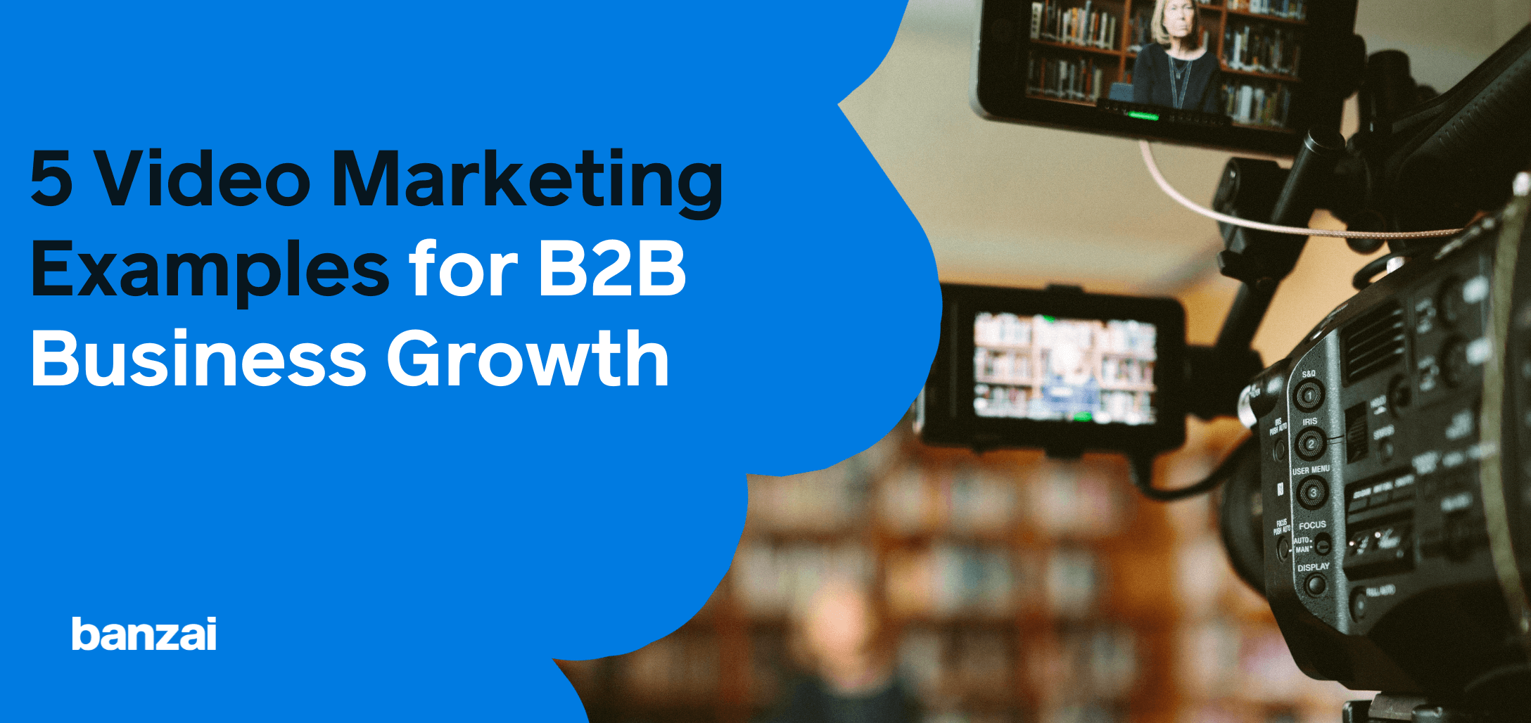 5 Video Marketing Examples for B2B Business Growth