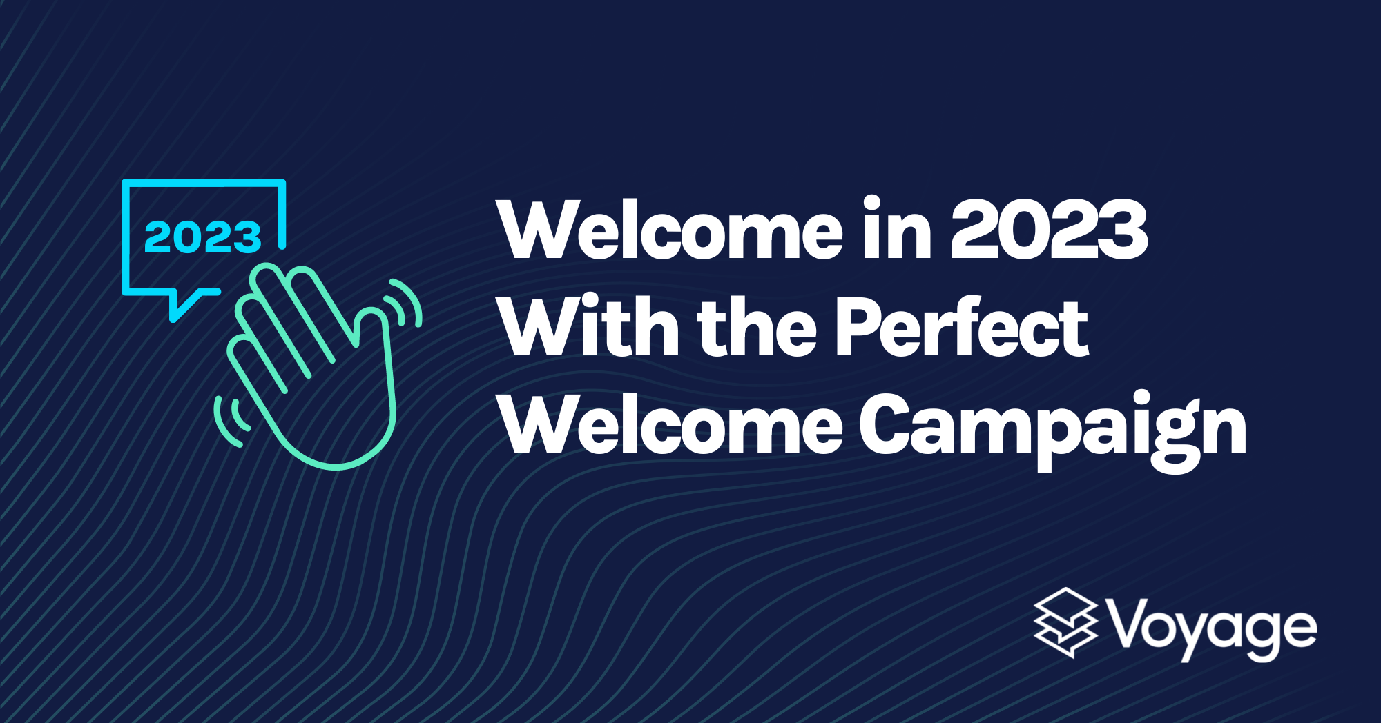 Welcome in 2023 With the Perfect Welcome Campaign | Voyage SMS