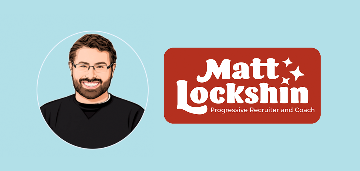 Matt Lockshin: Progressive Recruiter and Coach