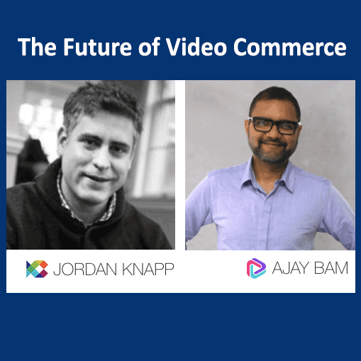 Vyrill Video Commerce with Jordan Knapp & Ajay Bam | Vyrill