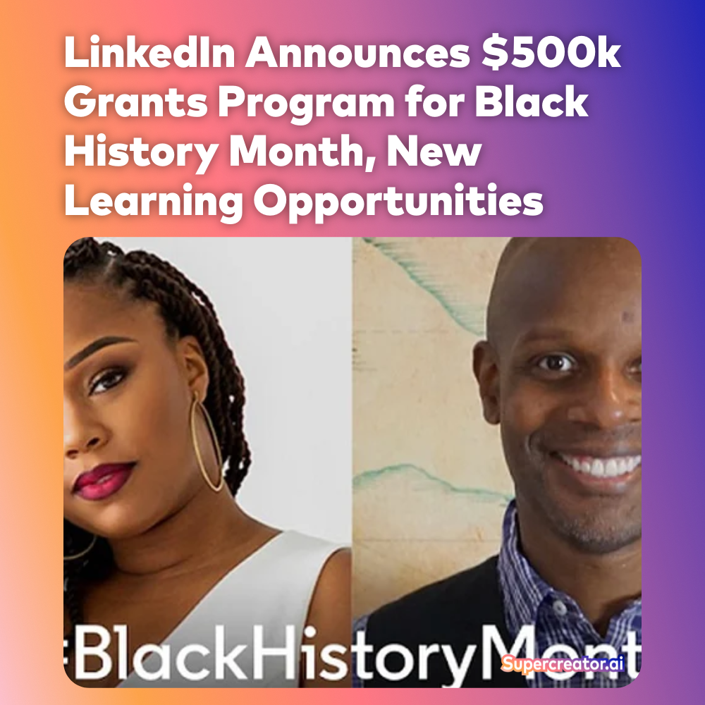 LinkedIn Announces $500k Grants Program for Black History Month, New Learning Opportunities