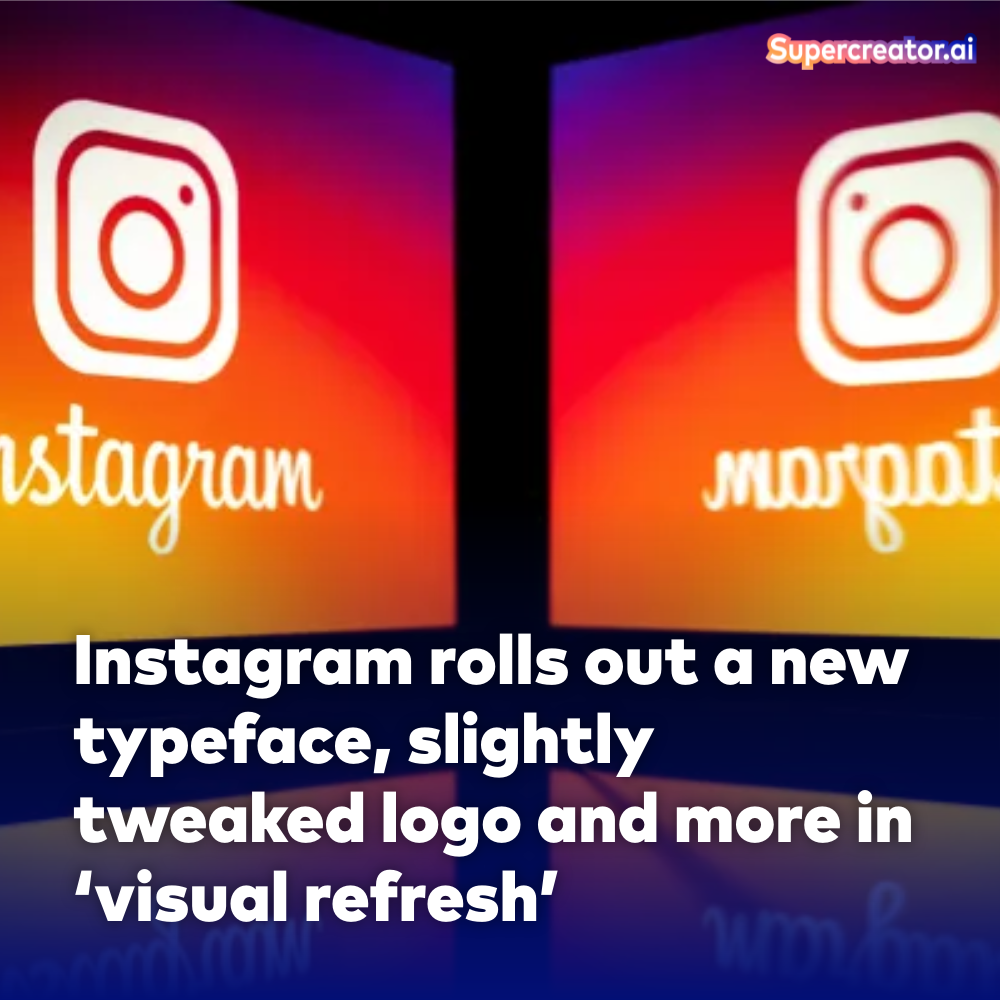 Instagram rolls out a new typeface, slightly tweaked logo and more in ‘visual refresh’