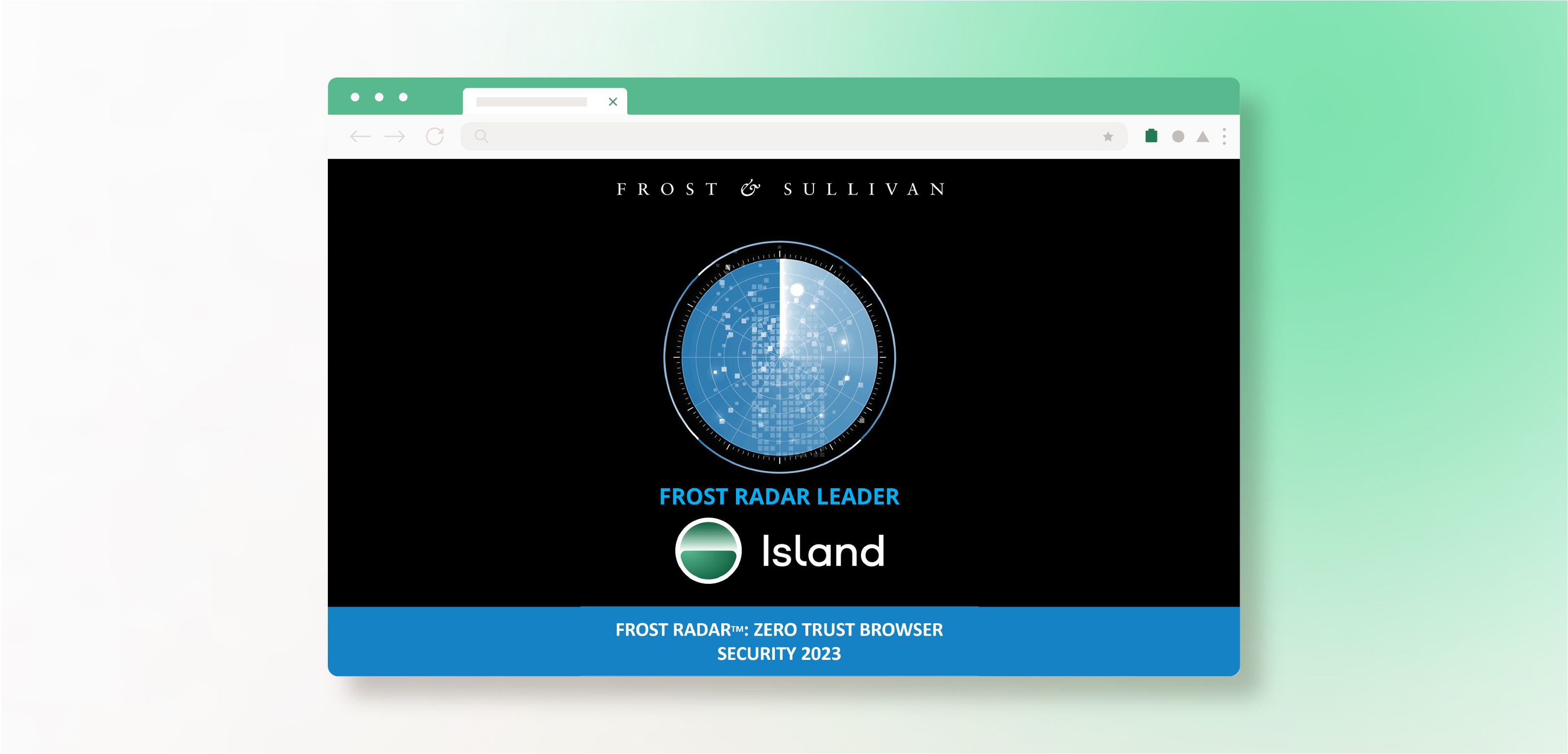 Frost & Sullivan Names Island the Market Leader in Zero Trust Browser Secur