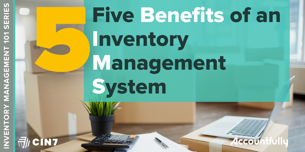 Five Benefits of an Inventory Management System