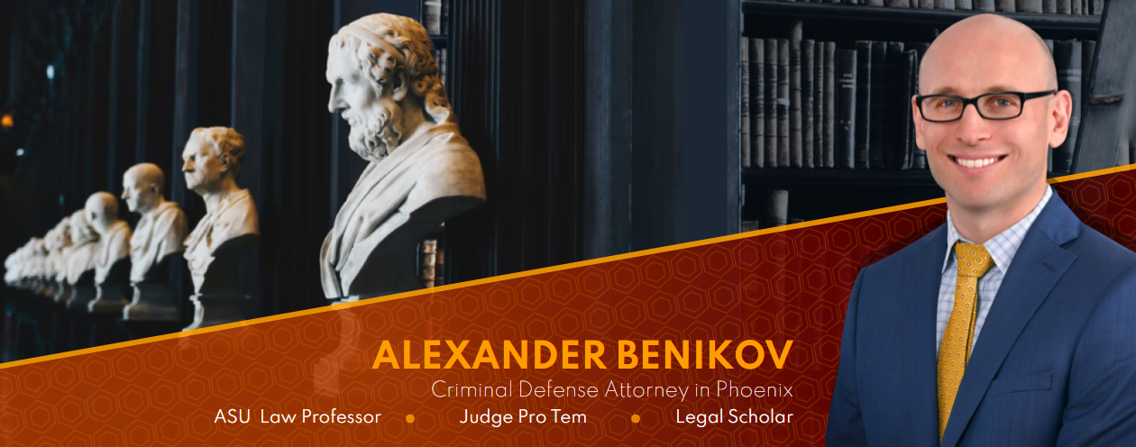 Criminal Defense Attorney In Phoenix | Free Consultation | Benikov Law Firm