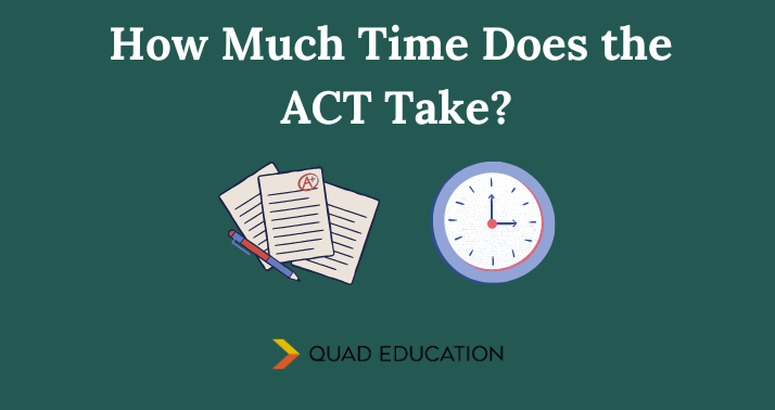 How Long Is the ACT? Overall + Section Timings