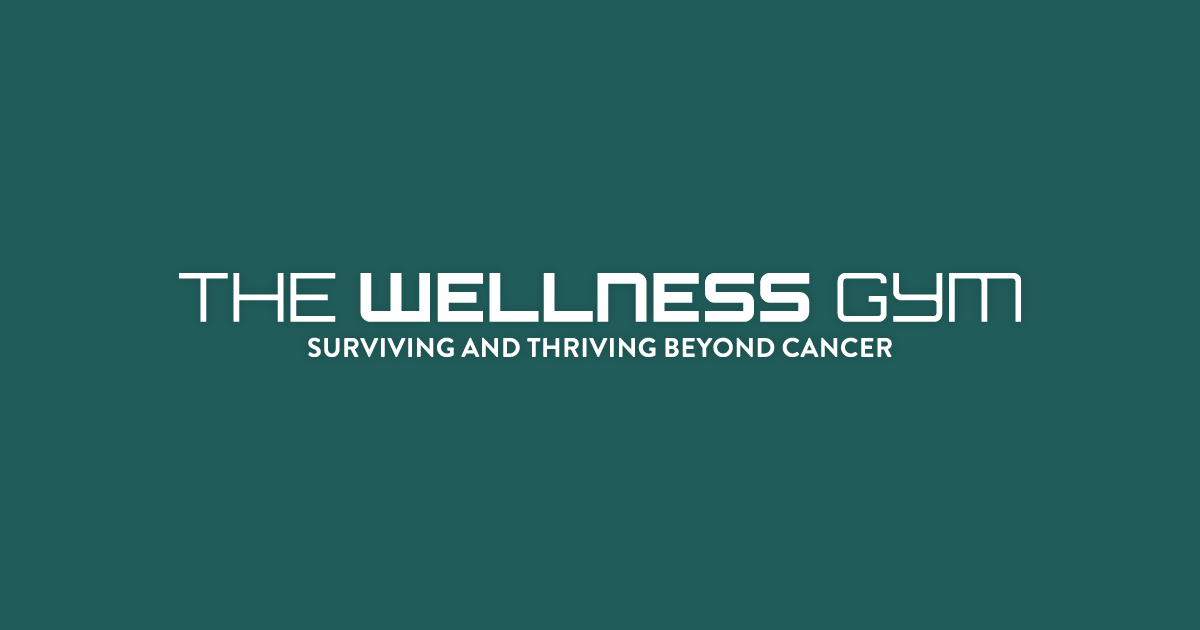 The Wellness Gym | Surviving and Thriving Beyond Cancer