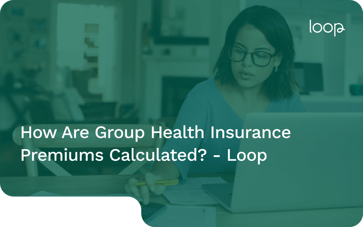 How Are Group Health Insurance Premiums Calculated? - Loop