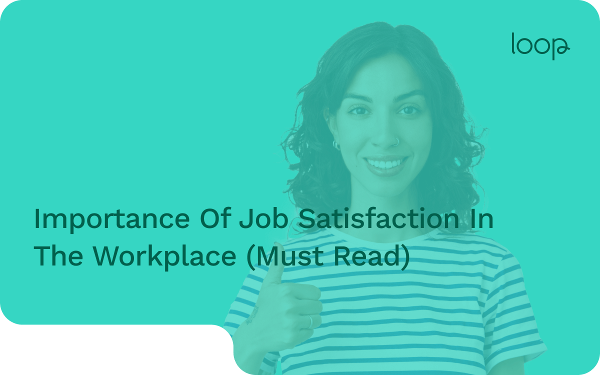 Importance Of Job Satisfaction In The Workplace (Must Read)