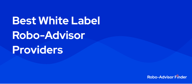 Best White Label Robo-Advisor Platforms and Providers (2024) | Robo ...