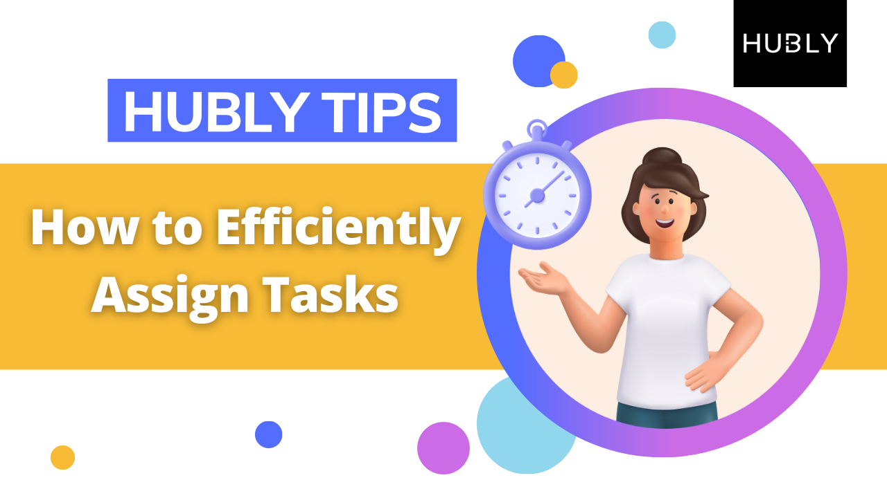 How to Efficiently Assign Tasks in Your Financial Advisory Firm | Hubly