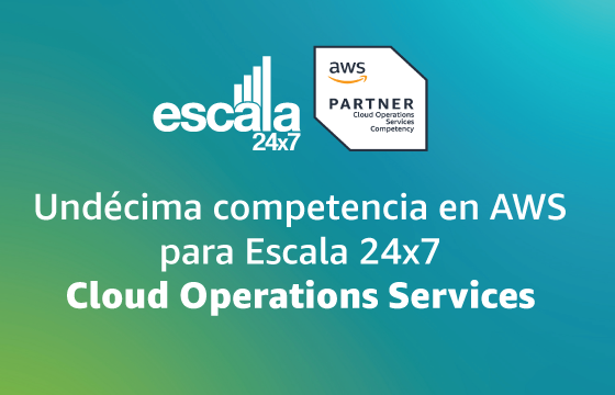 ESCALA 24x7 - Fortaleciendo tus estrategias de nube con Amazon Web Services