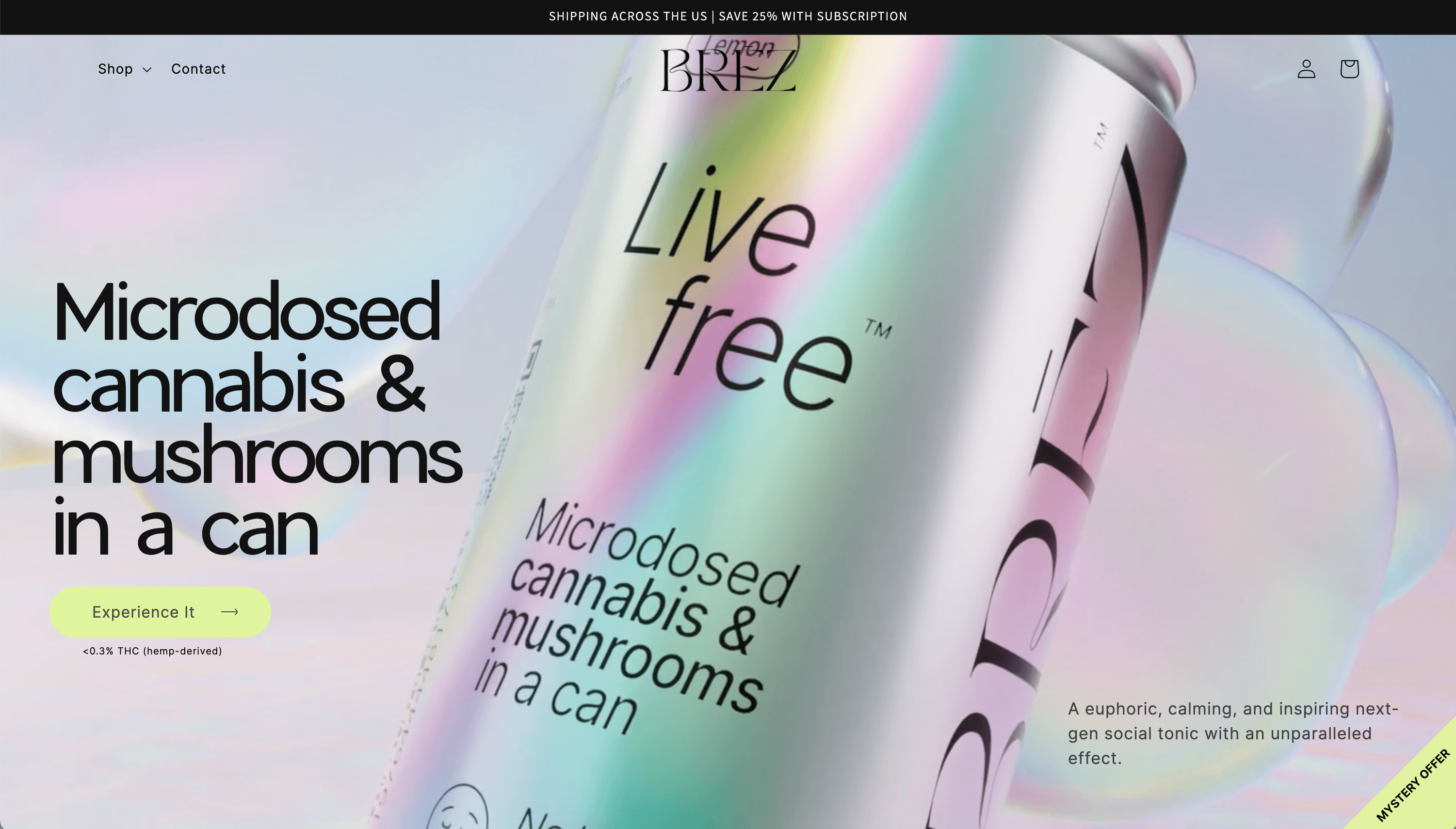 One of 100s of Shopify examples: Brez Hero