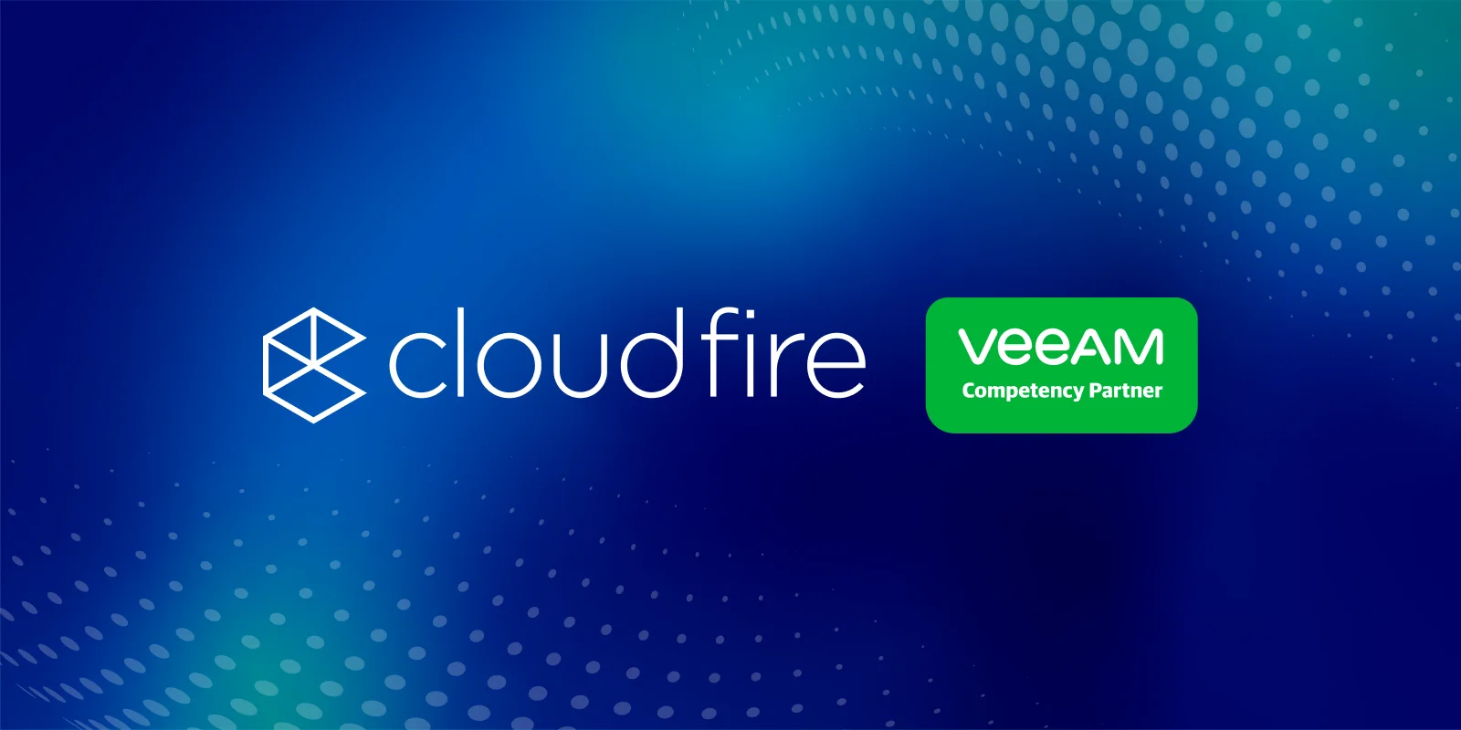 CloudFire is the first Veeam Reseller and Customer Ready in Italy