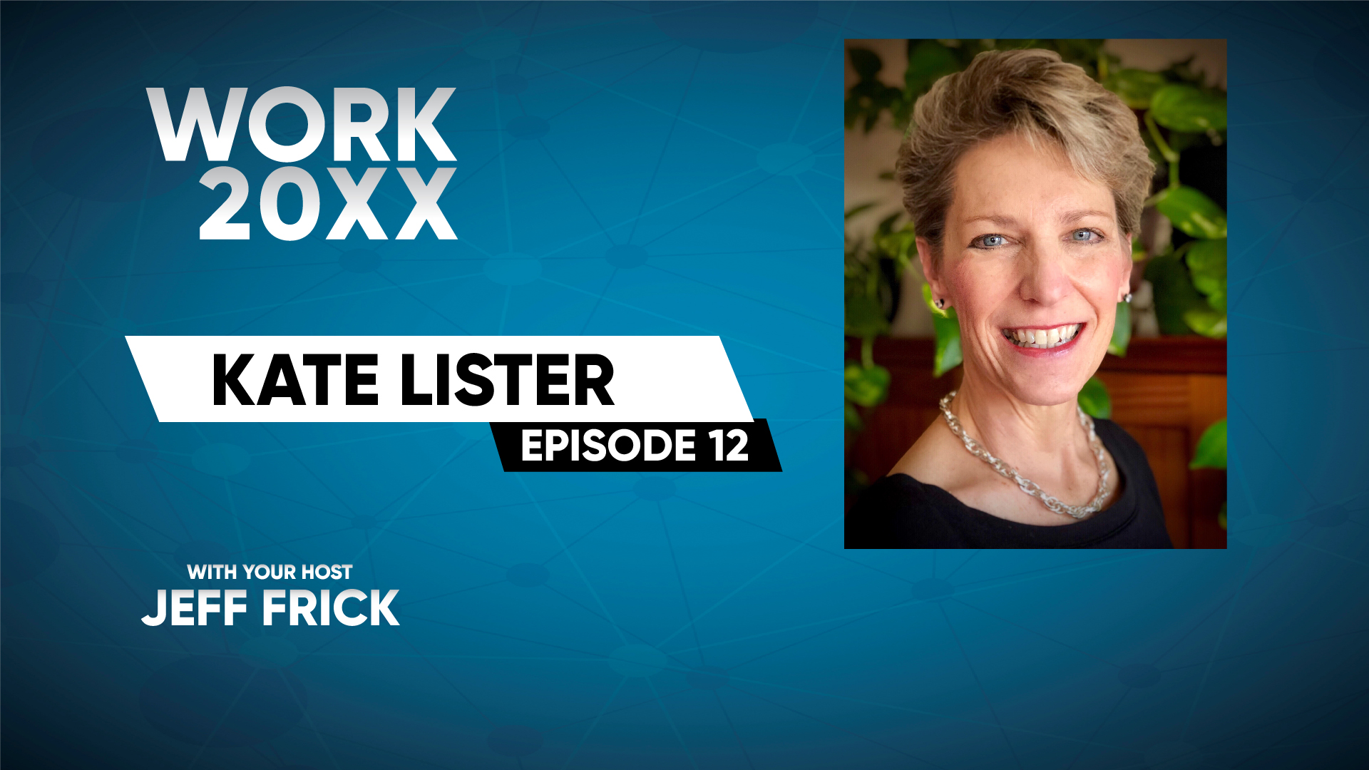 Kate Lister | Research, People, Trust | Work 20XX Ep12 - Work 20XX