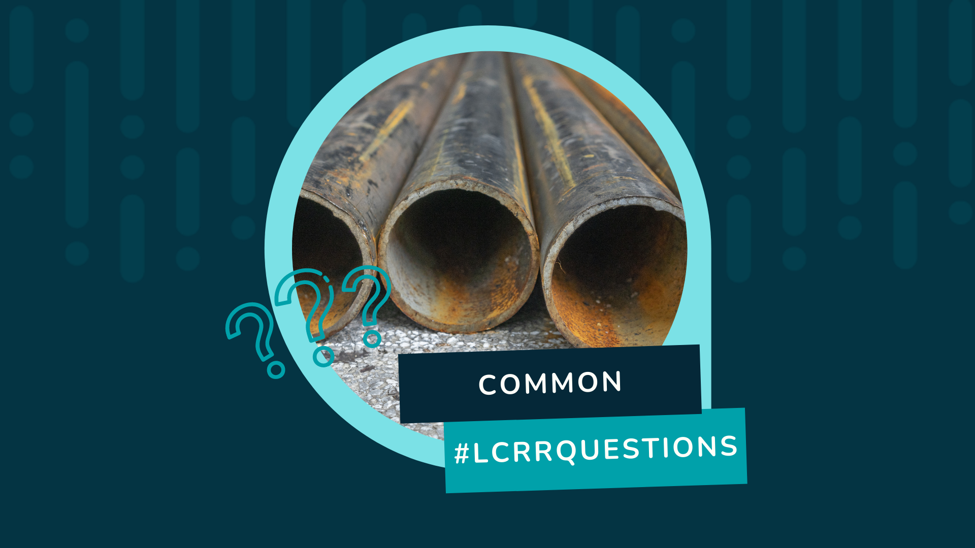 The Growing List of LCRR/LCRI Commonly Asked Questions