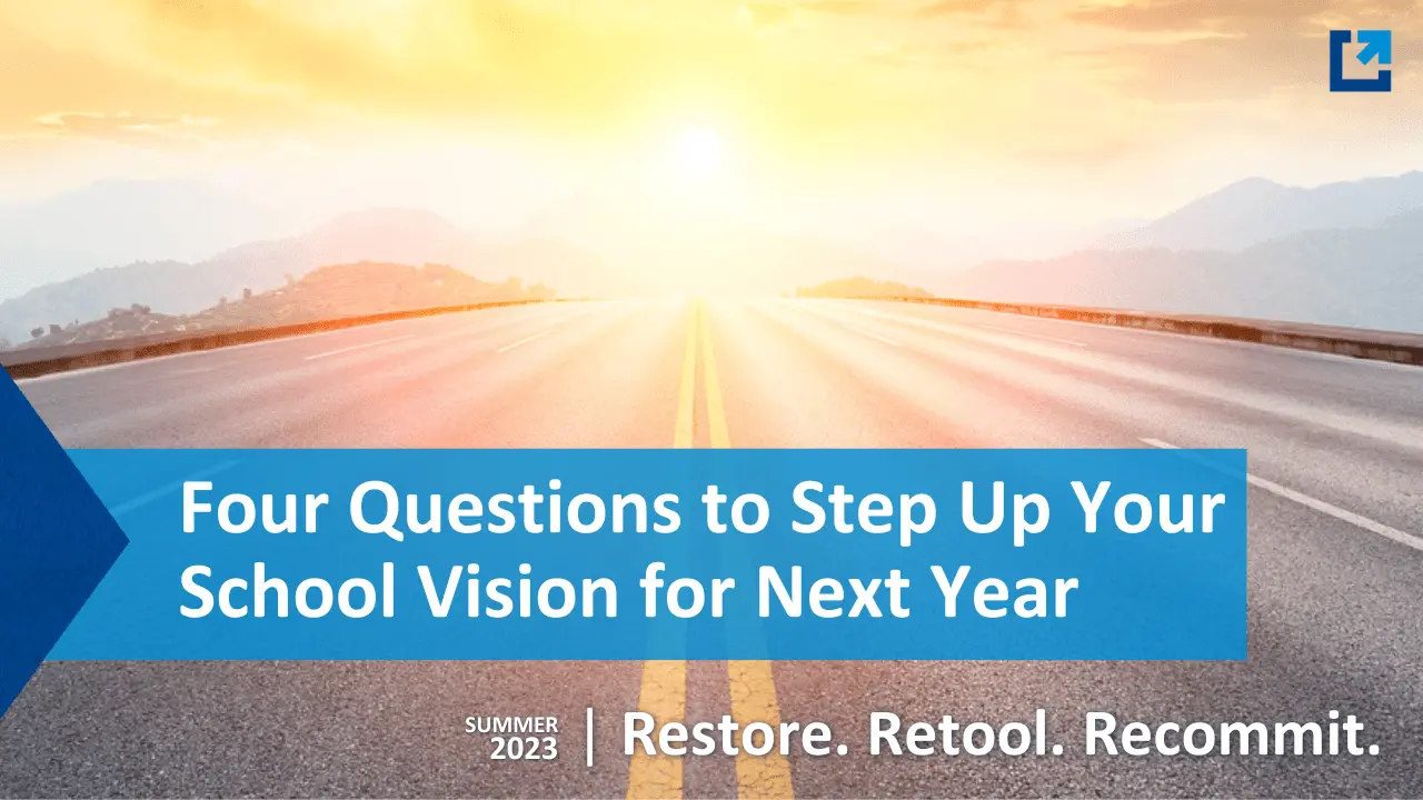 Four Questions to Step Up Your School Vision for Next Year | New ...