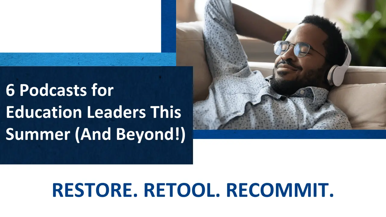 6 Podcasts for Education Leaders This Summer (And Beyond!) | New ...