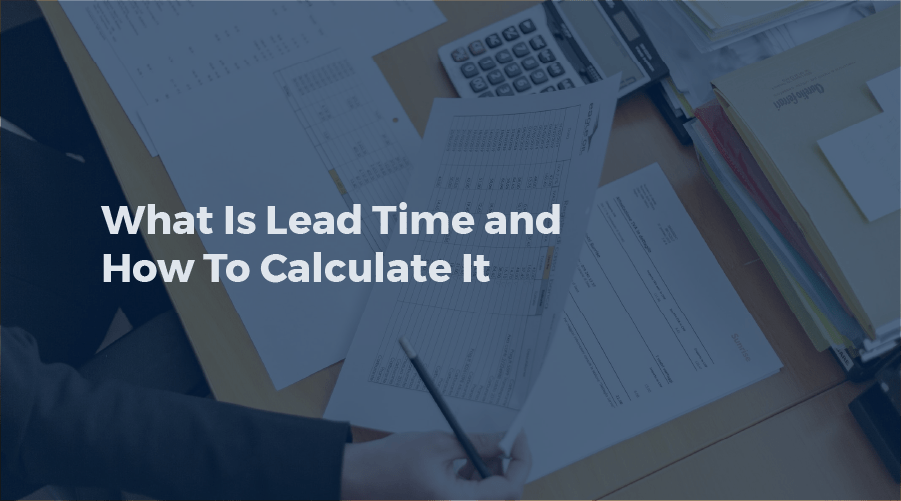 What Is Lead Time And How To Calculate It?