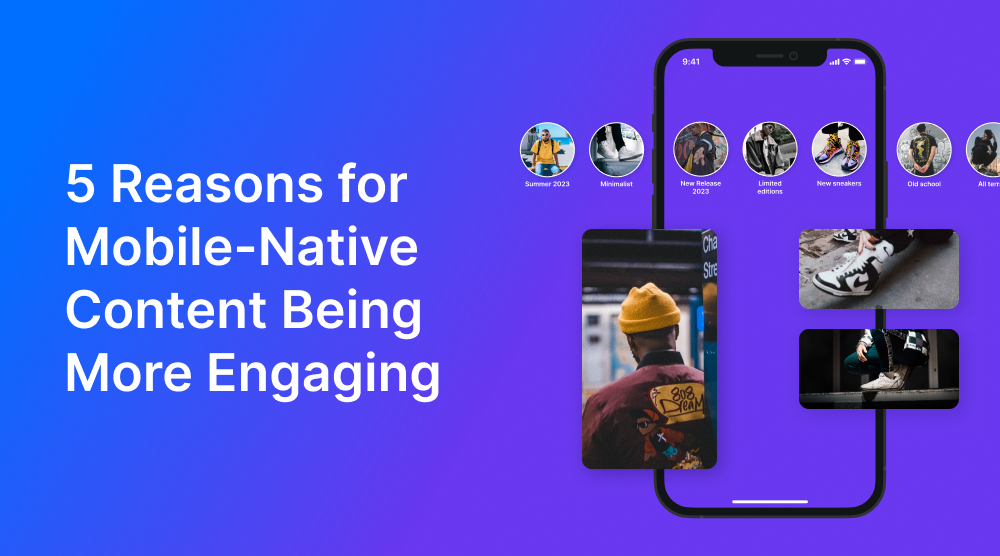 5 Reasons for Mobile-Native Content Being More Engaging