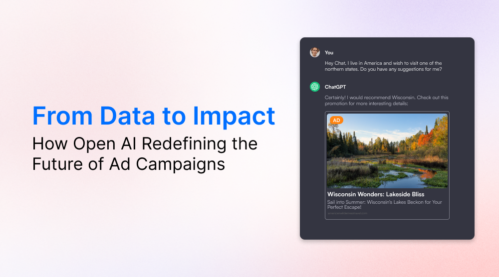 From Data to Impact: How Open AI Redefining the Future of Ad Campaigns