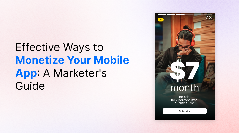 Effective Ways to Monetize Your Mobile App: A Marketer's Guide