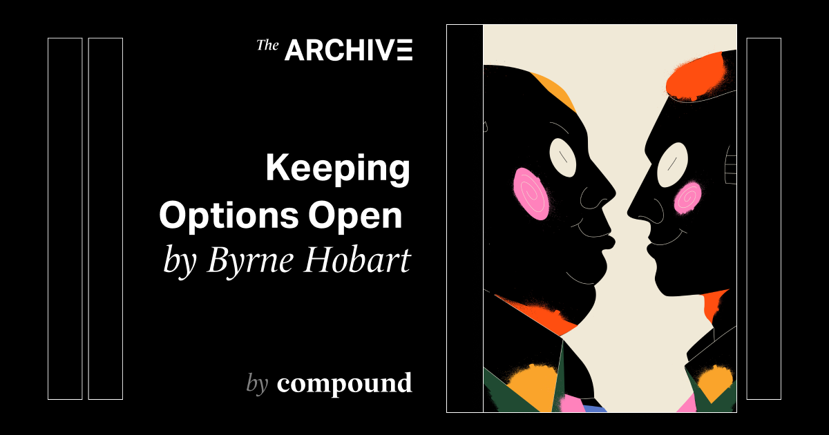 Keeping Options Open by Byrne Hobart
