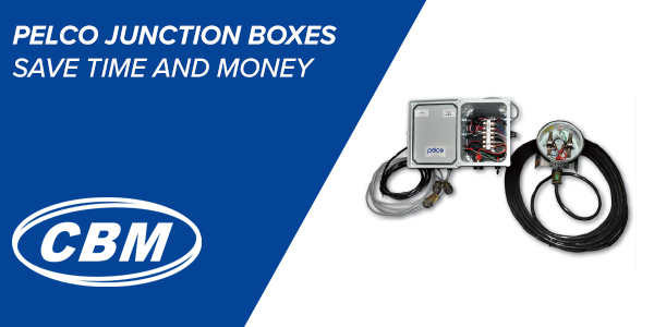 The Pre-wired Junction Box from Pelco Saves Companies Money - CBM, Inc.