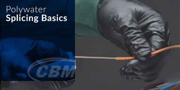 Polywater Splicing Basics - CBM, Inc.