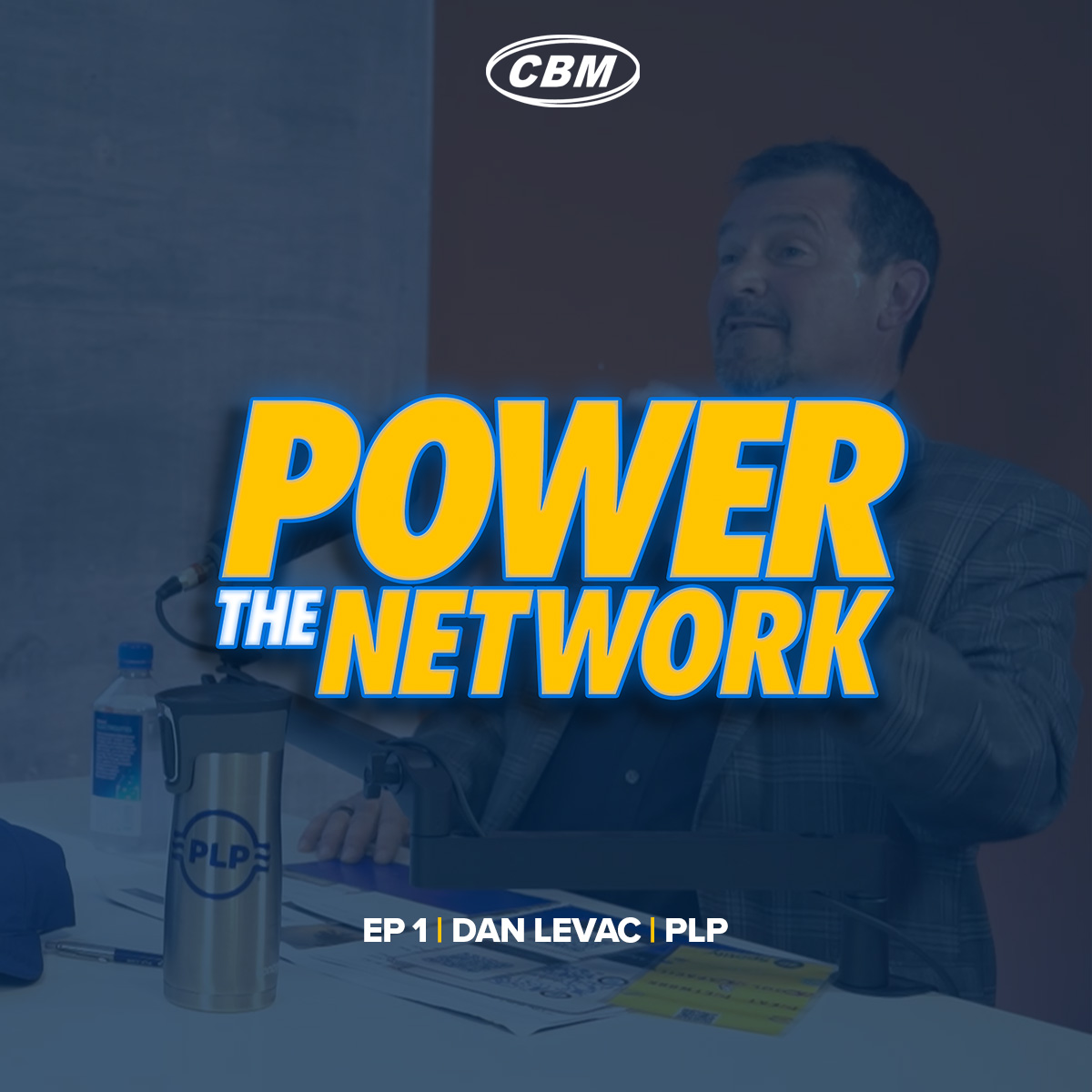 Dan Levac of PLP | Power the Network Ep 1