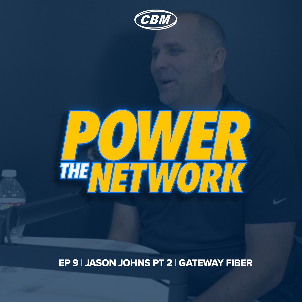 Jason Johns of Gateway Fiber Pt 2 | Power the Network Ep 9 - CBM, Inc.
