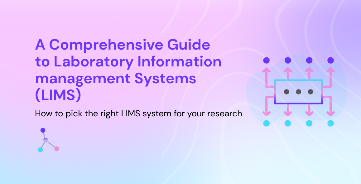 A comprehensive guide to Laboratory Information Management Systems (LIMS)