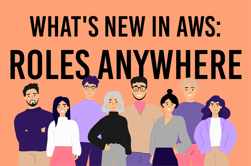 What is Roles Anywhere, the Newest Feature in AWS IAM?