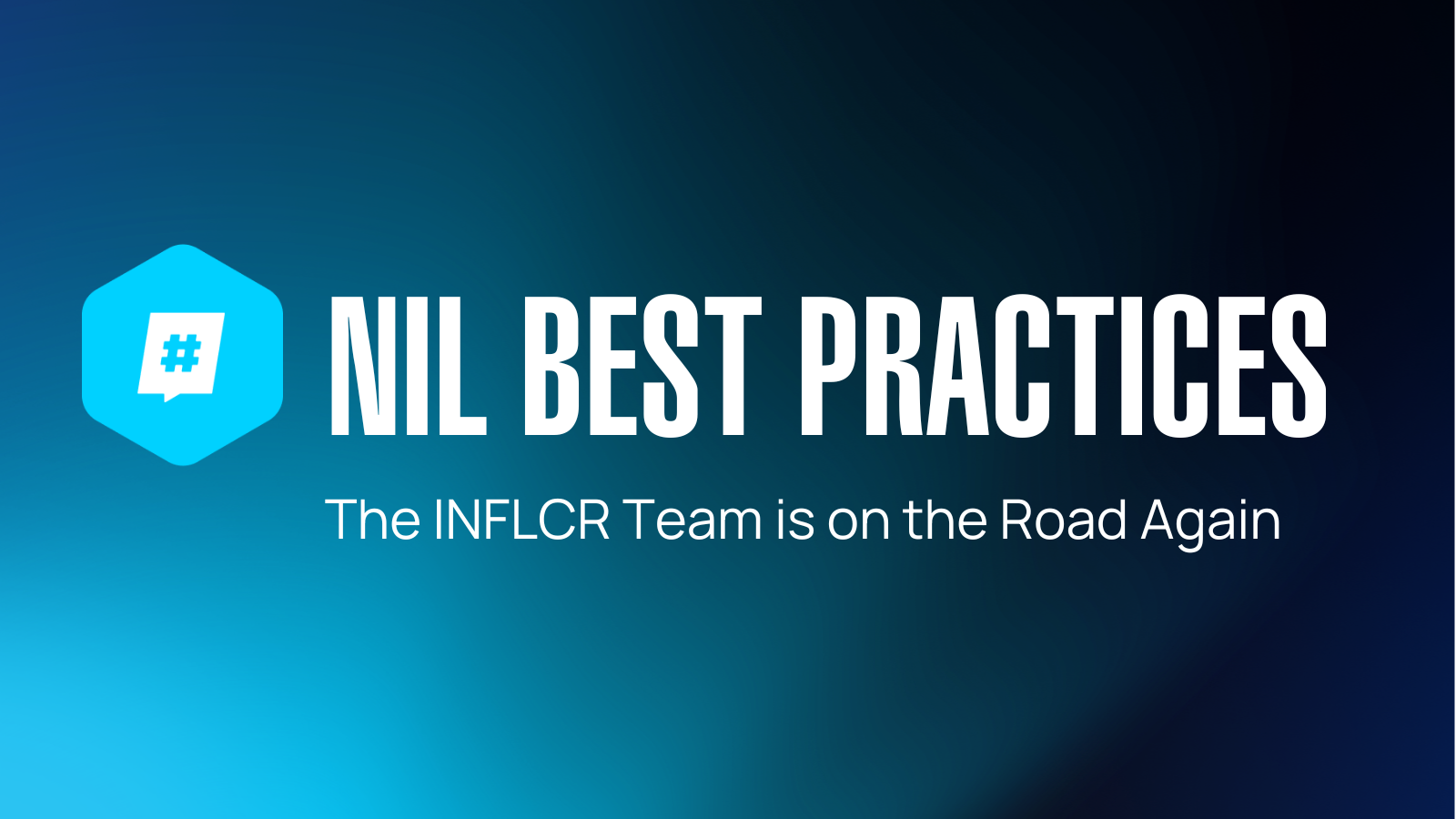 INFLCR is On the Road Again: NIL Best Practices