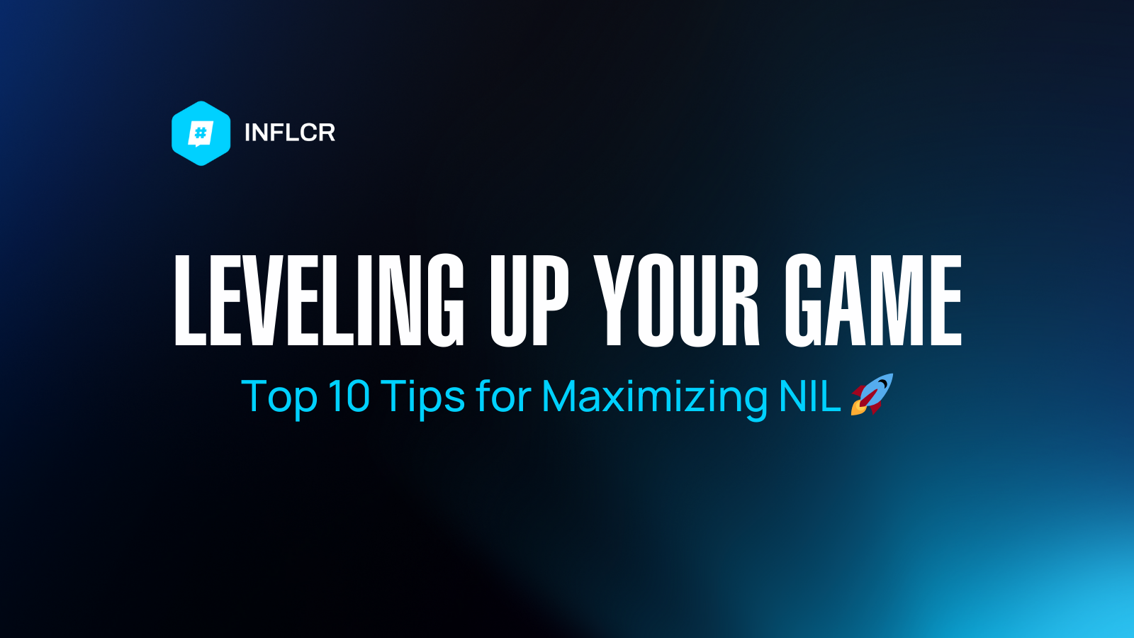 INFLCR's Top 10 Tips for Maximizing NIL