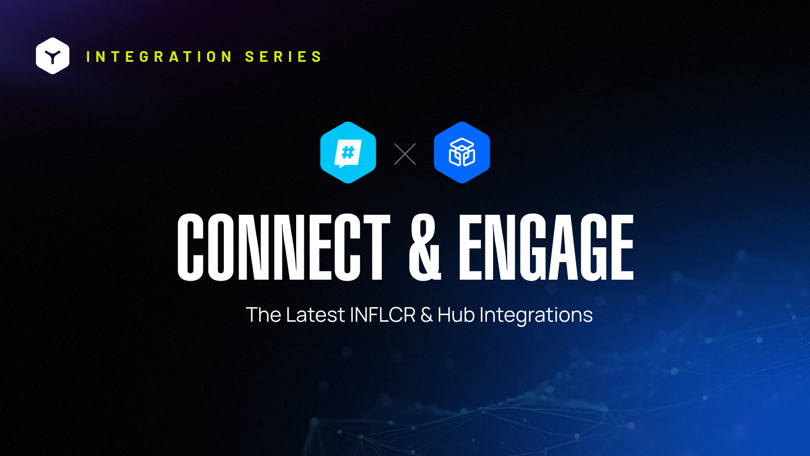 Connect & Engage: New INFLCR-Hub Integrations