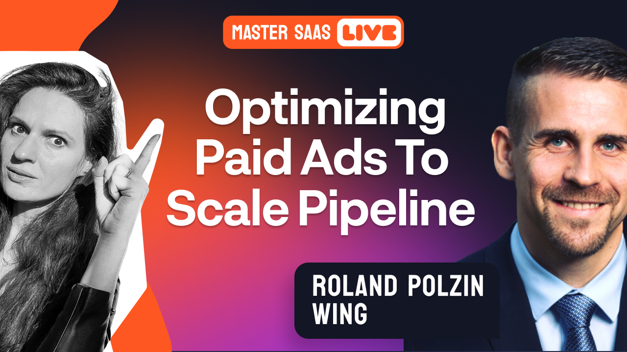 MasterSaaS Live: Optimizing Paid Ads To Scale Pipeline