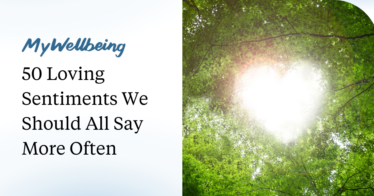Loving Sentiments We Should All Say More Often | MyWellbeing