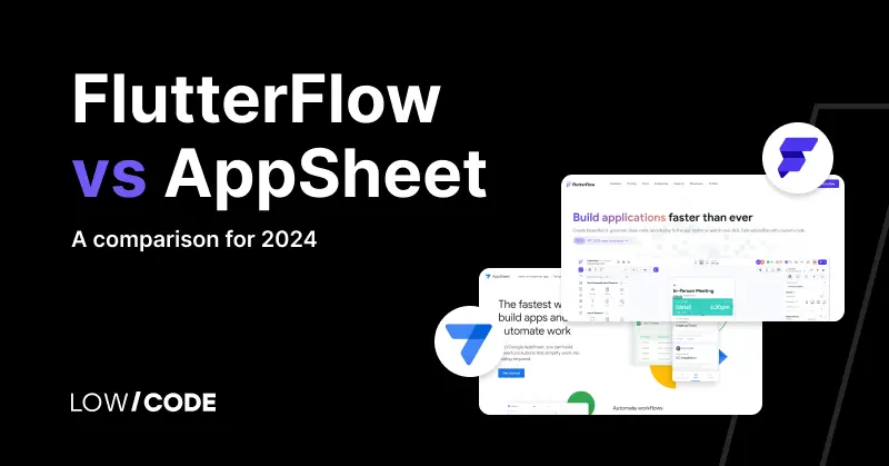 FlutterFlow vs Appsheet: A comparison for 2024