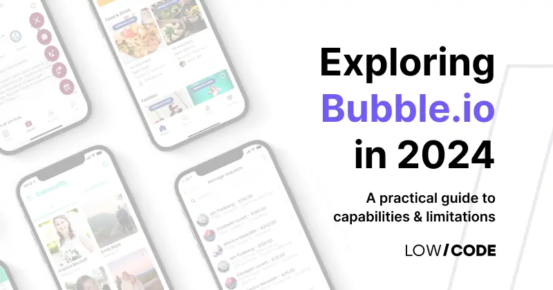Exploring Bubble.io in 2024: A practical guide to capabilities & limitations