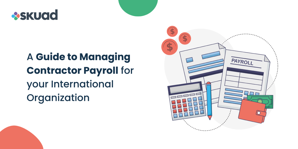 The ultimate guide to managing global payroll for contractors | Skuad