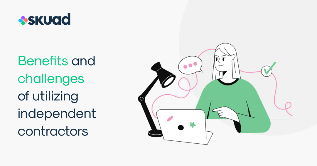 Benefits and challenges of utilizing independent contractors