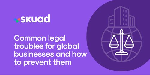 Common Legal Troubles for Global Businesses and How To Prevent Them