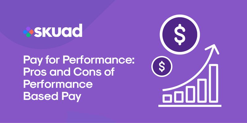 Pay for Performance: Pros and Cons of Performance-Based Pay