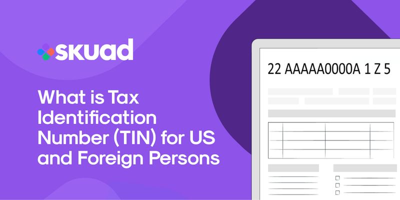 What Is a Tax Identification Number (TIN) for U.S. and Foreign Persons?