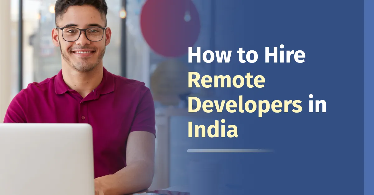 How to Hire Remote Developers in India